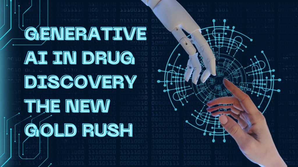 Generative AI in Drug Discovery The New Gold Rush