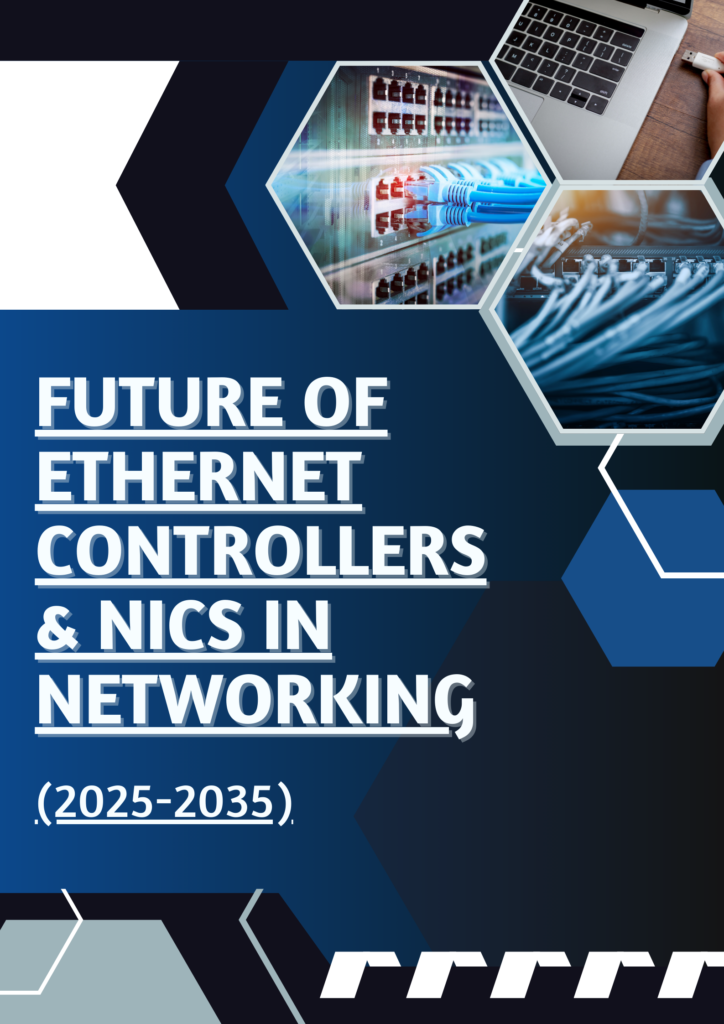 Future of Ethernet Controllers & NICs in Networking (2025-2035)