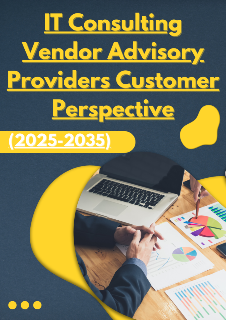 IT Consulting Vendor Advisory Providers Customer Perspective (2025-2035)