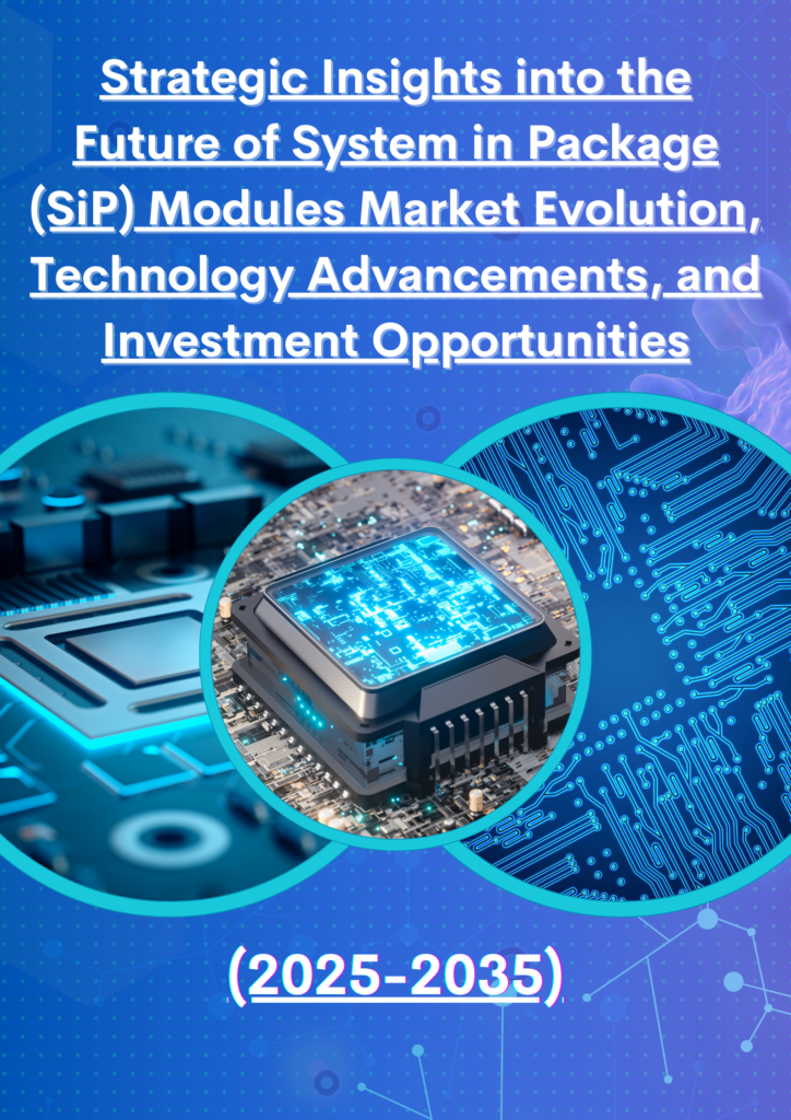 Strategic Insights into the Future of System in Package (SiP) Modules ...