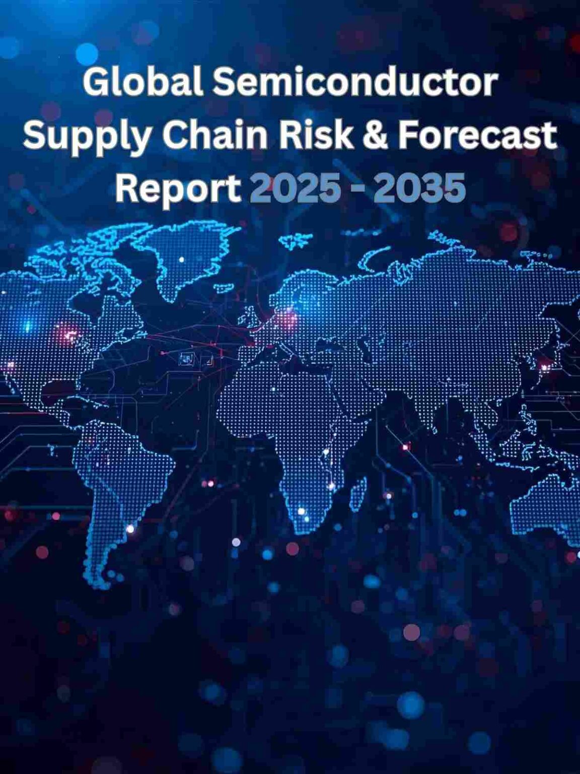Global Semiconductor Supply Chain Forecast 2025–2035
