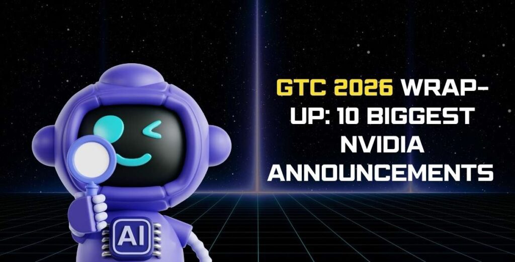 GTC 2026 Wrap-Up: 10 Biggest NVIDIA Announcements for 2027